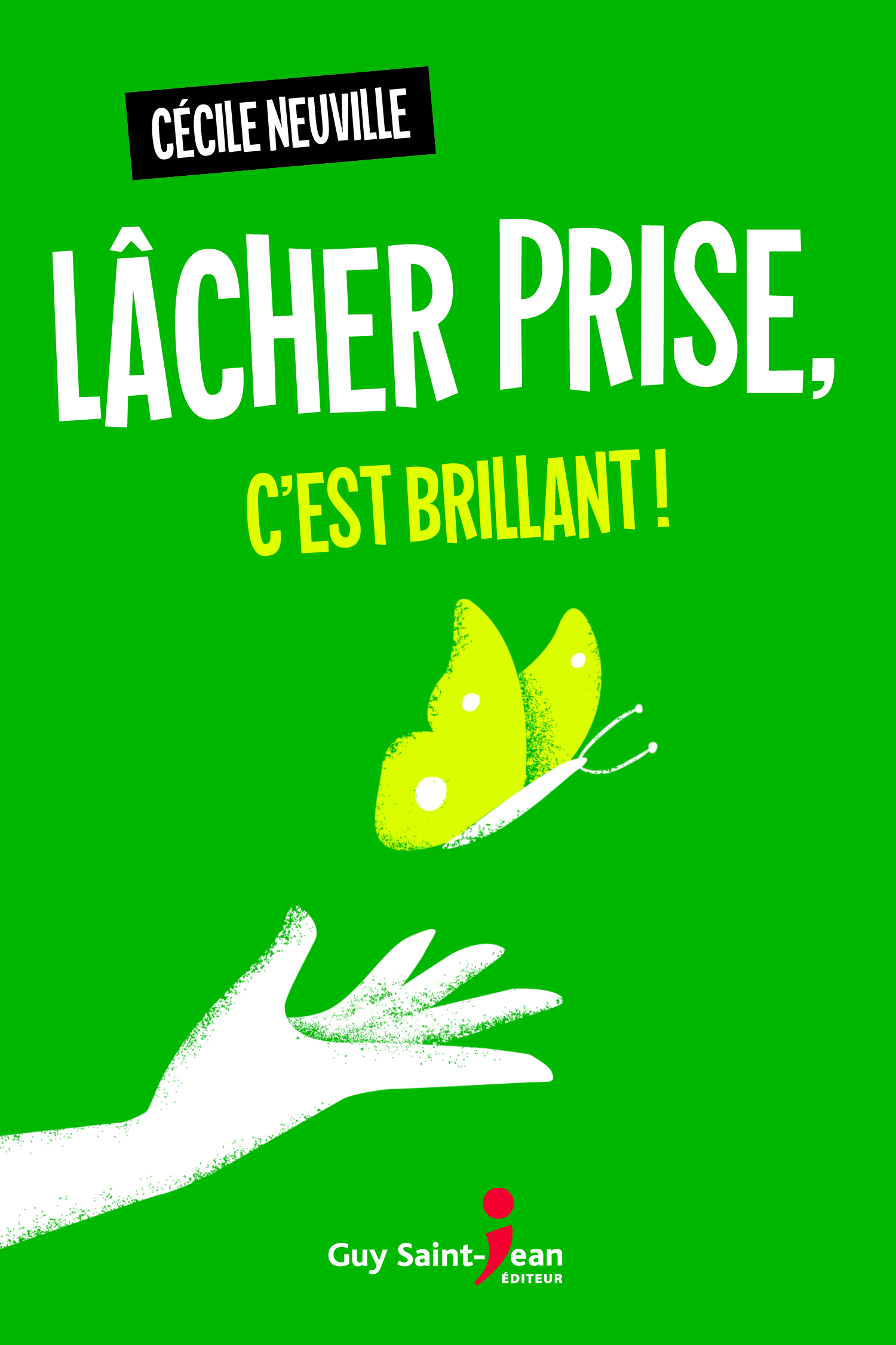 Lâcher prise, c'est brillant ! – Saint-Jean Éditeur Lâcher prise, c'est brillant ! – Saint-Jean Éditeur